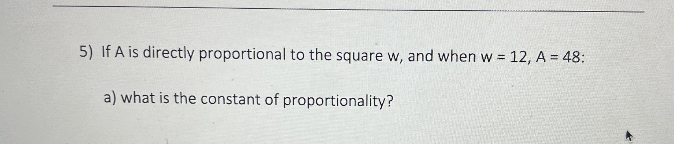 Solved If A ﻿is directly proportional to the square w, ﻿and | Chegg.com