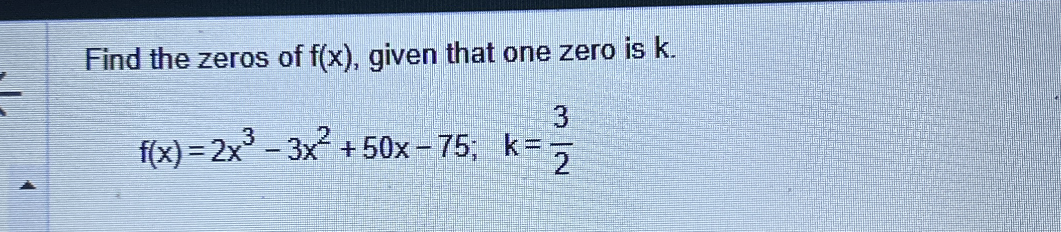 Solved Find the zeros of f(x), ﻿given that one zero is | Chegg.com