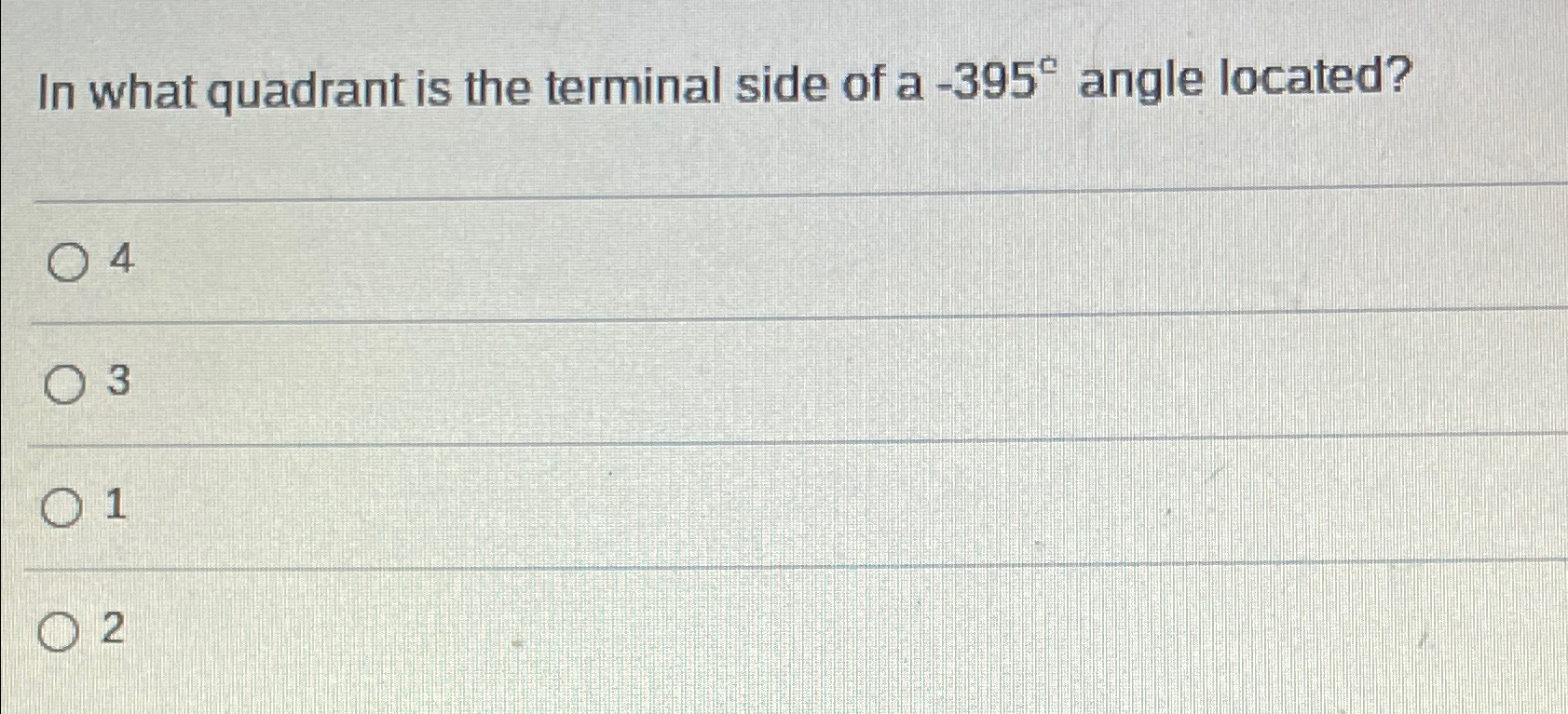 Solved In what quadrant is the terminal side of a -395° | Chegg.com