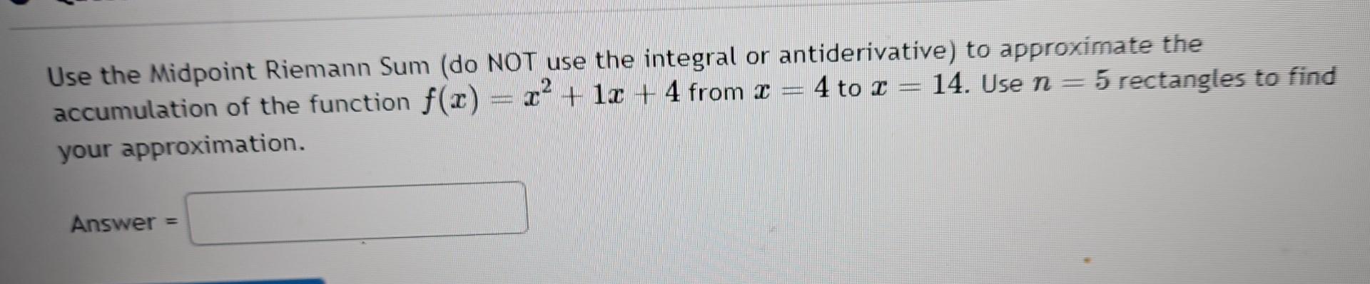 Solved Use the Midpoint Riemann Sum (do NOT use the integral | Chegg.com