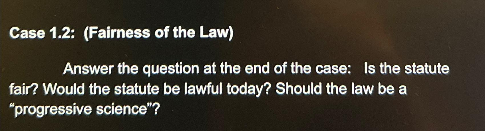 Solved Case 1.2: (Fairness of the Law)Answer the question at | Chegg.com