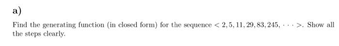 Solved a) Find the generating function (in closed form) for | Chegg.com