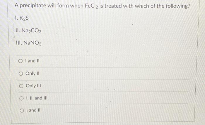 Solved A precipitate will form when FeCl2 is treated with | Chegg.com