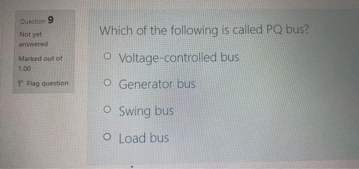 Solved Question 9 Which of the following is called PQ bus? | Chegg.com