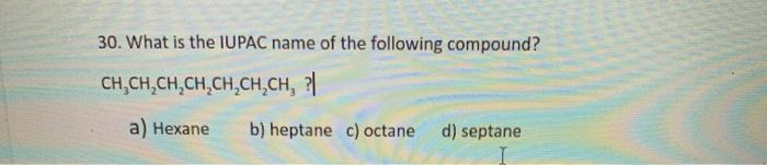 Solved 30. What is the IUPAC name of the following compound? | Chegg.com