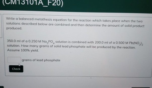 Solved (CM13101A_F20) Write a balanced metathesis equation | Chegg.com