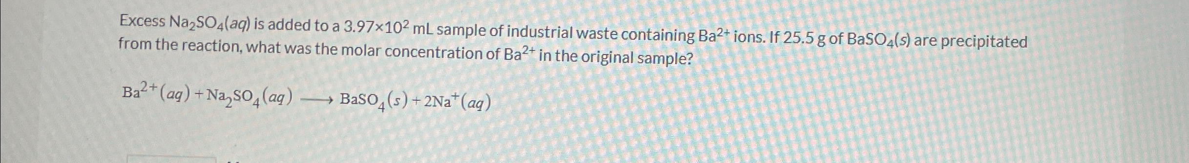 Solved Excess Na2SO4(aq) ﻿is added to a 3.97×102mL ﻿sample | Chegg.com