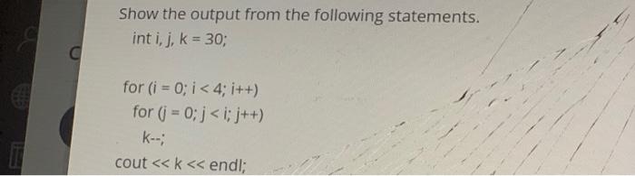 Solved Show the output from the following statements. int | Chegg.com