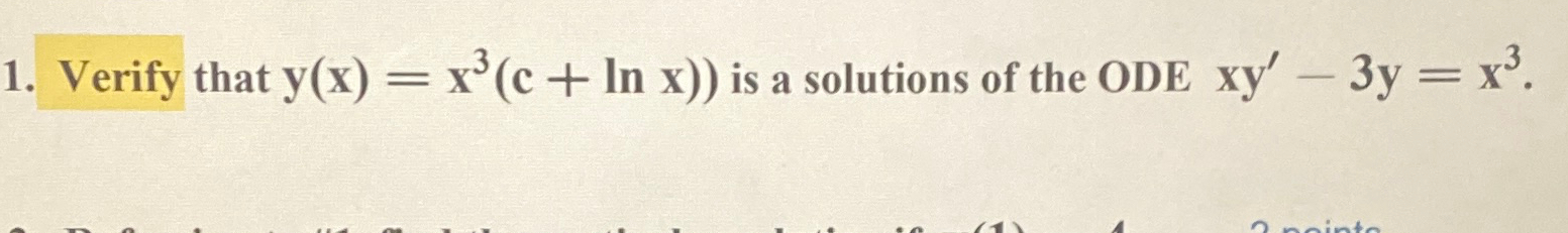 Solved Verify that (:y(x)=x3(c+lnx)} ﻿is a solutions of the | Chegg.com