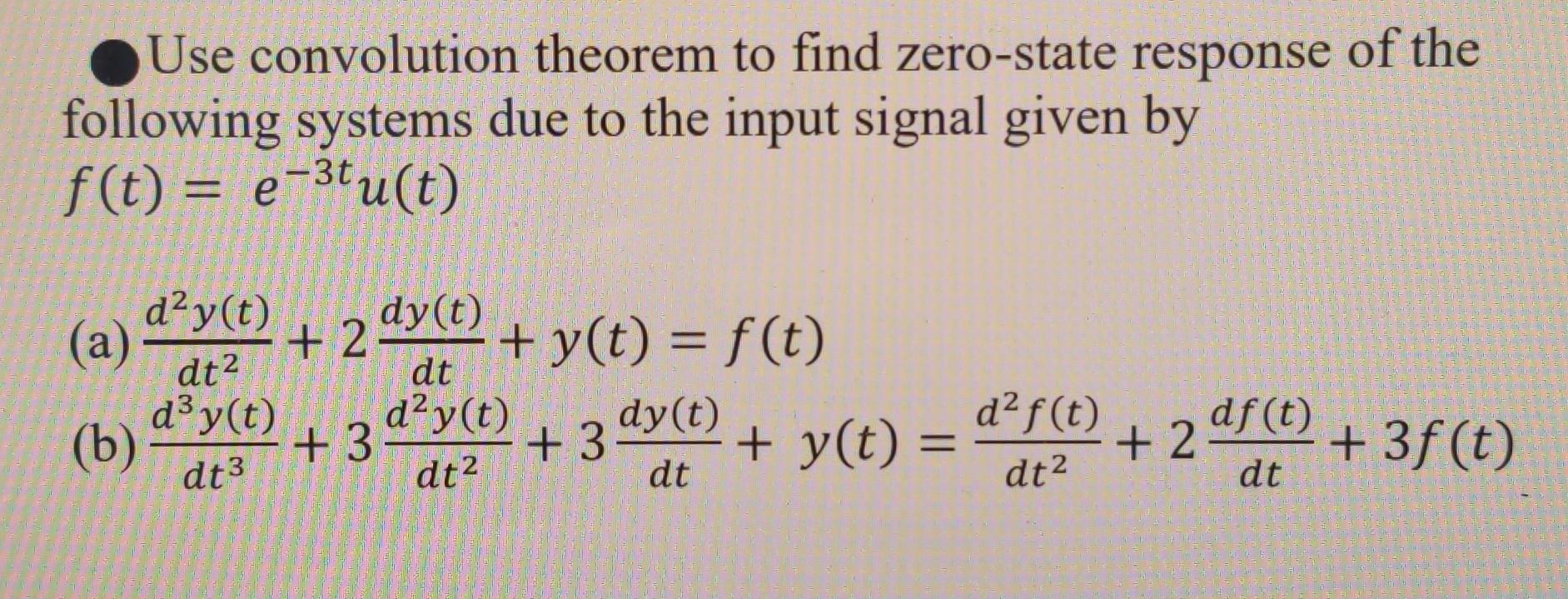 Solved Use convolution theorem to find zero-state response | Chegg.com