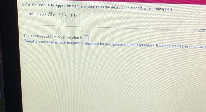 Solved Solve the inequality Approximate the endpoints to the | Chegg.com