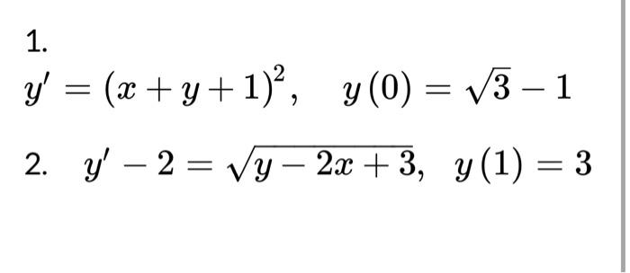 Solved y′=(x+y+1)2,y(0)=3−1 2. y′−2=y−2x+3,y(1)=3 | Chegg.com