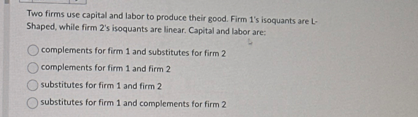 Solved Two firms use capital and labor to produce their | Chegg.com