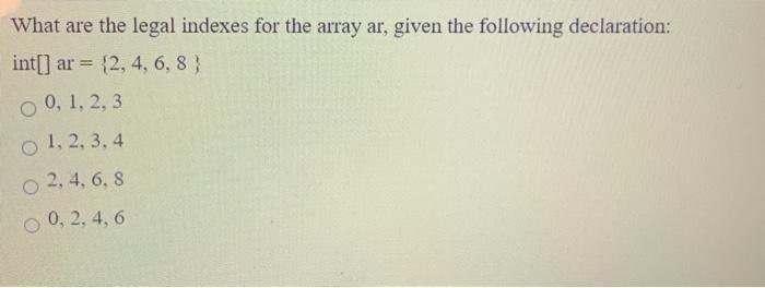 Solved What are the legal indexes for the array ar, given | Chegg.com
