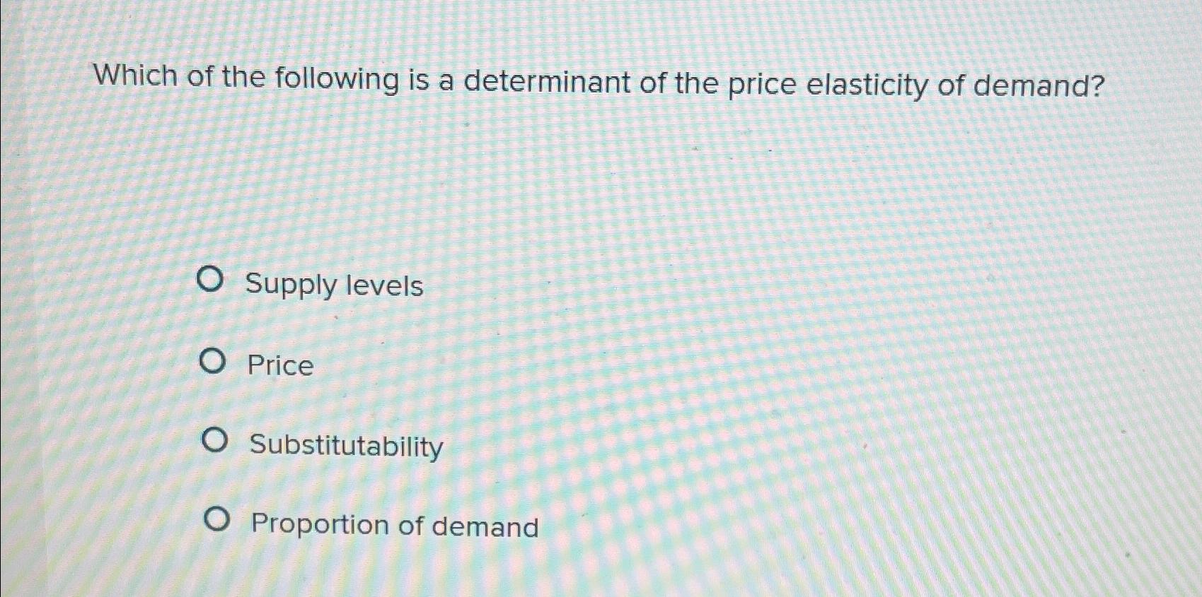 Solved Which of the following is a determinant of the price | Chegg.com