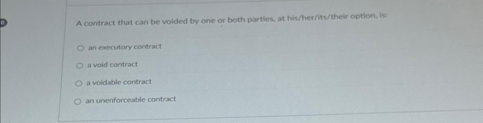 Solved A contract that can be voided by one or both parties, | Chegg.com