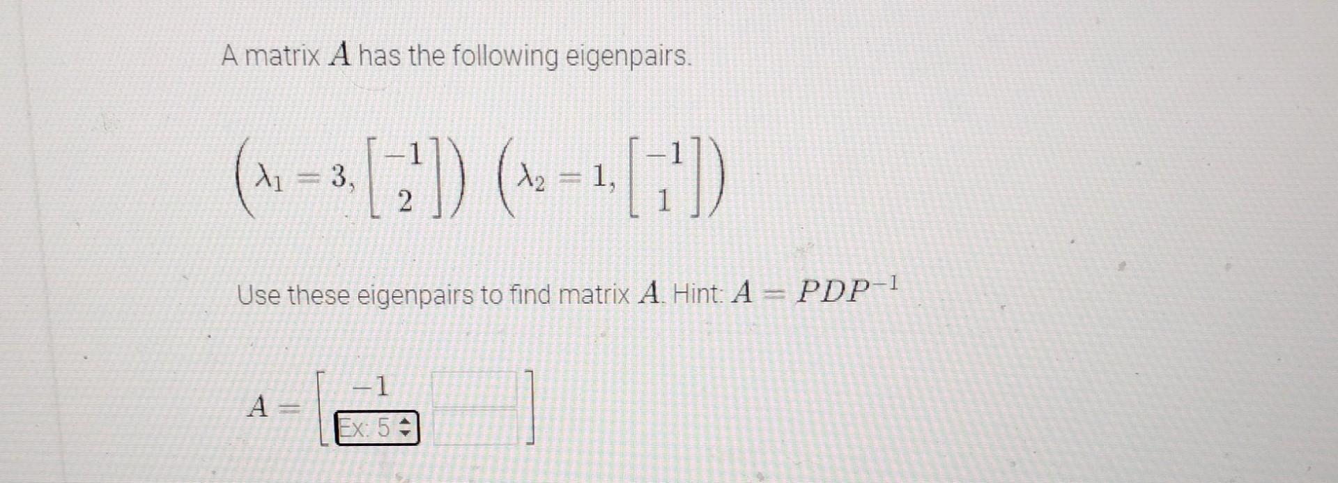 Solved A matrix A has the following eigenpairs. | Chegg.com
