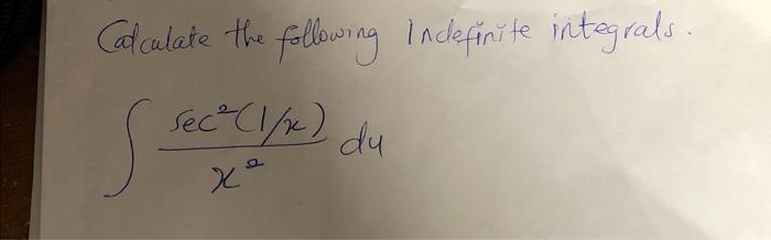Solved Calculate the following Indefinite integrals. | Chegg.com