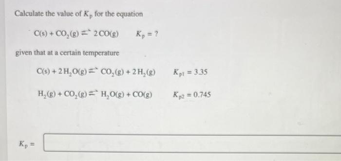 Solved Calculate the value of Kp for the equation C(s)+CO2( | Chegg.com