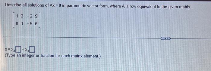 Solved Describe all solutions of Ax=0 in parametric vector | Chegg.com