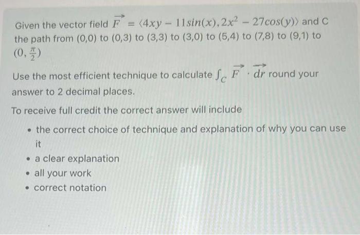 Solved Given the vector field F= 4xy−11sin(x),2x2−27cos(y) | Chegg.com