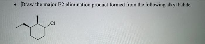 Solved Draw the major E2 elimination product formed from the | Chegg.com