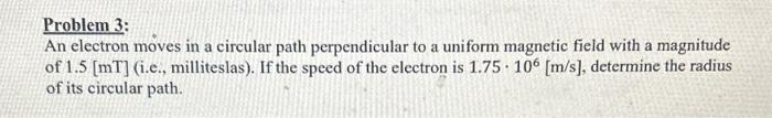 Solved Problem 3: An electron moves in a circular path | Chegg.com