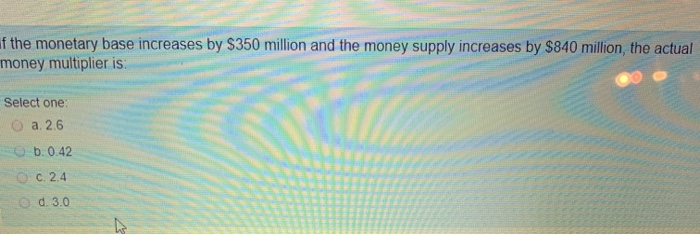 Solved of the monetary base increases by $350 million and | Chegg.com