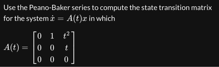 Solved Use the Peano-Baker series to compute the state | Chegg.com