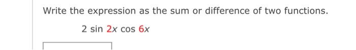 Solved Write the expression as the sum or difference of two | Chegg.com
