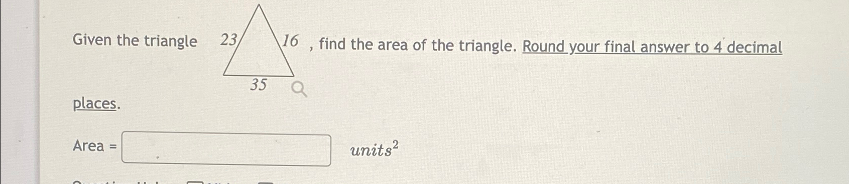 Solved Given the triangle find the area of the triangle. | Chegg.com