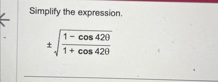 Solved Simplify the expression. ± 1 - cos 420 1 + cos 420 | Chegg.com