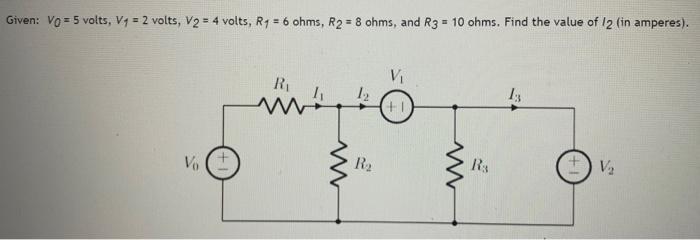 Solved Given: V0=5 volts, V1=2 volts, V2=4 volts, | Chegg.com