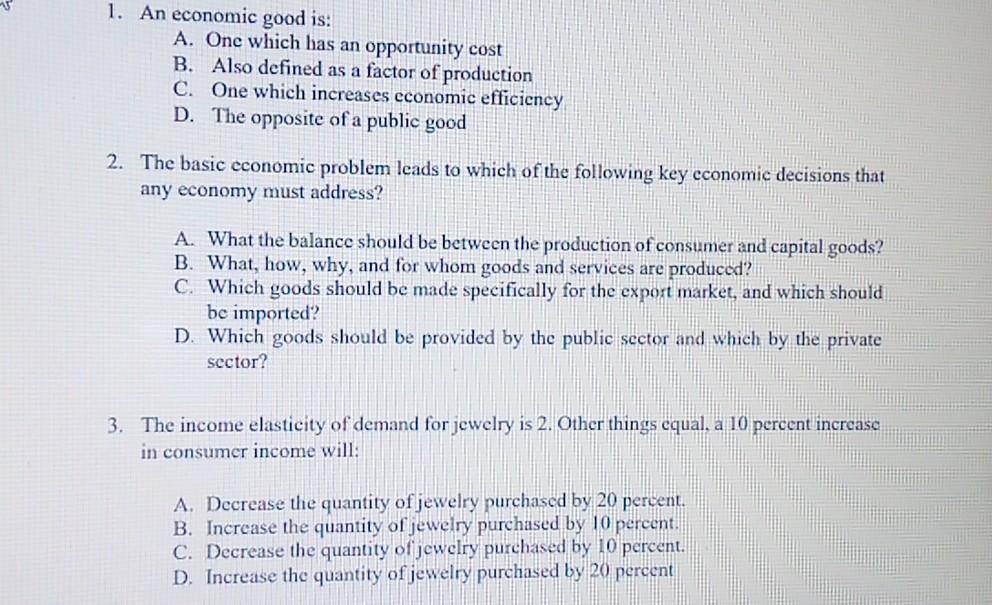 Solved 1. An economic good is: A. One which has an | Chegg.com
