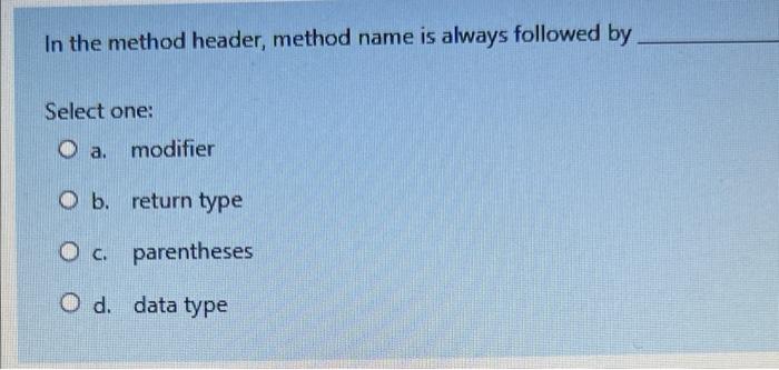 Solved In the method header, method name is always followed | Chegg.com