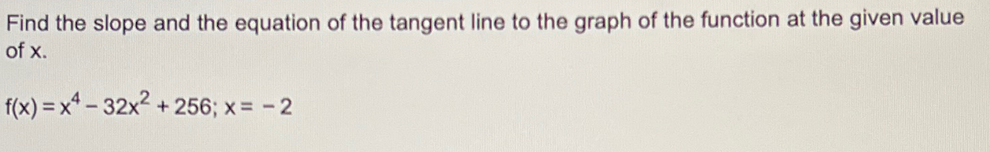 Solved Find the slope and the equation of the tangent line | Chegg.com
