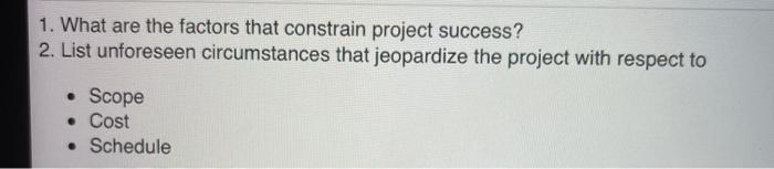 Solved 1. What are the factors that constrain project | Chegg.com