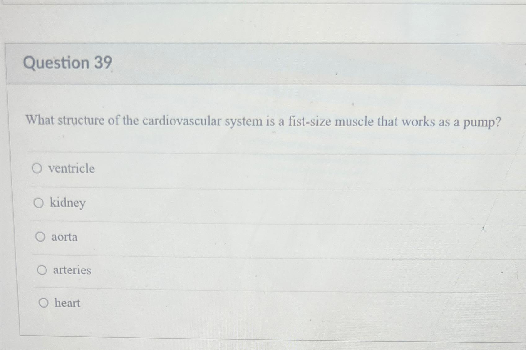 Solved Question 39What structure of the cardiovascular | Chegg.com