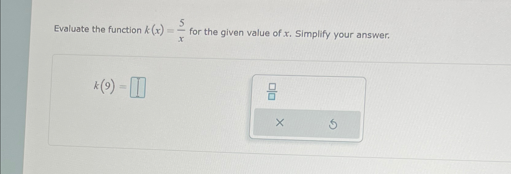 Solved Evaluate the function k(x)=5x ﻿for the given value of | Chegg.com