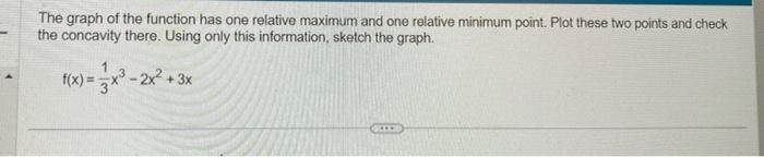 Solved The graph of the function has one relative maximum | Chegg.com