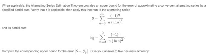 Solved When applicable, the Alternating Series Estimation | Chegg.com