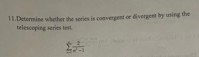Solved 11. Determine whether the series is convergent or | Chegg.com