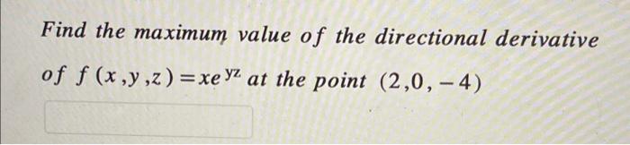 Solved Find the maximum value of the directional derivative | Chegg.com