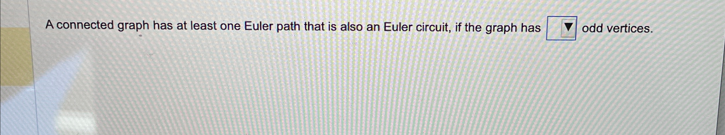 Solved A connected graph has at least one Euler path that is | Chegg.com