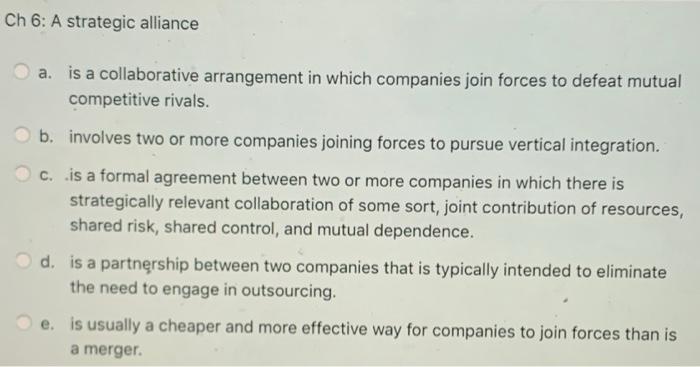 Solved Ch 6: A strategic alliance a. is a collaborative | Chegg.com