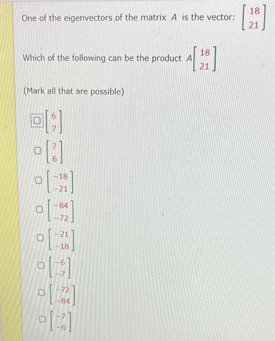 Solved One of the eigenvectors of the matrix A is the | Chegg.com