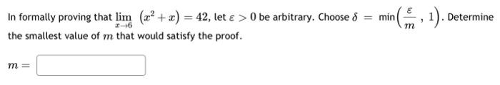 Solved In formally proving that limx→6(x2+x)=42, let ε>0 be | Chegg.com
