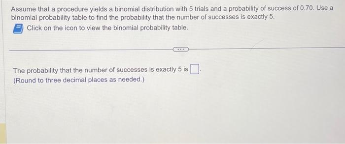 Solved Assume that a procedure yields a binomial | Chegg.com