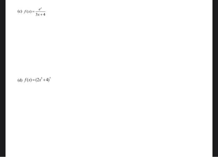 Solved f(x)=3x+4ex f(x)=(2x5+4)7 | Chegg.com