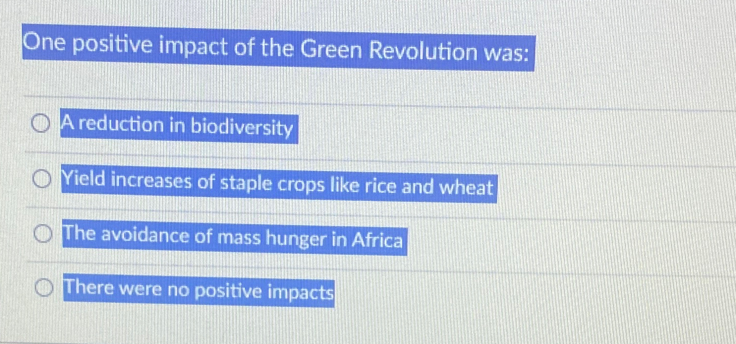 One positive impact of the Green Revolution was:A | Chegg.com